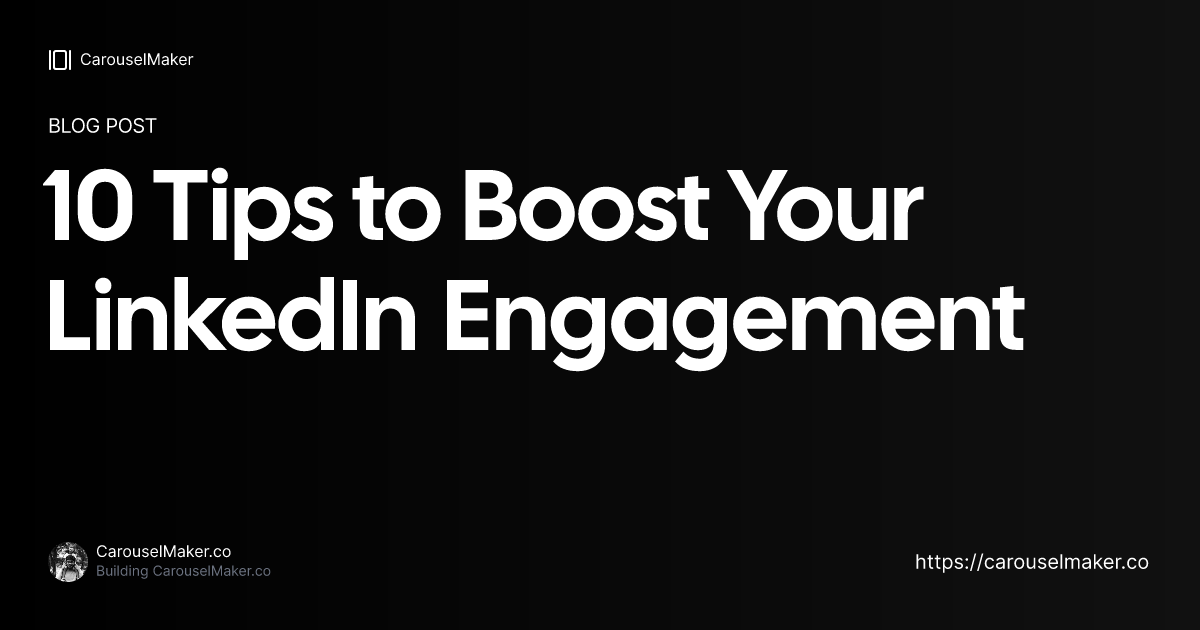 10 Tips to Boost Your LinkedIn Engagement | Free AI Carousel Generator ...