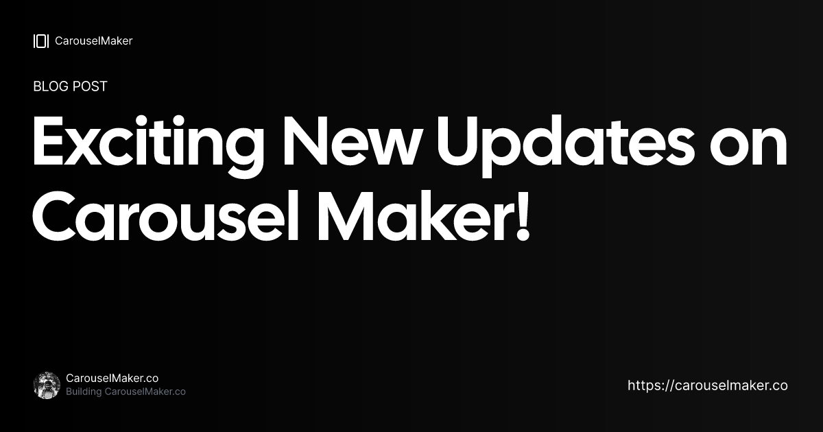 Exciting New Updates on Carousel Maker! | Free AI Carousel Generator ...