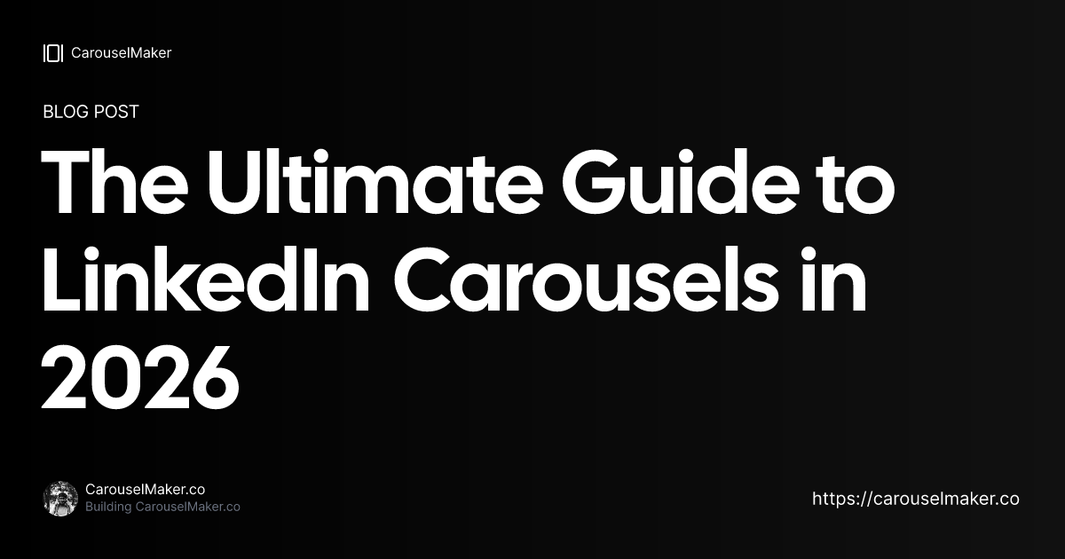 The Ultimate Guide to LinkedIn Carousels in 2026 | CarouselMaker.co