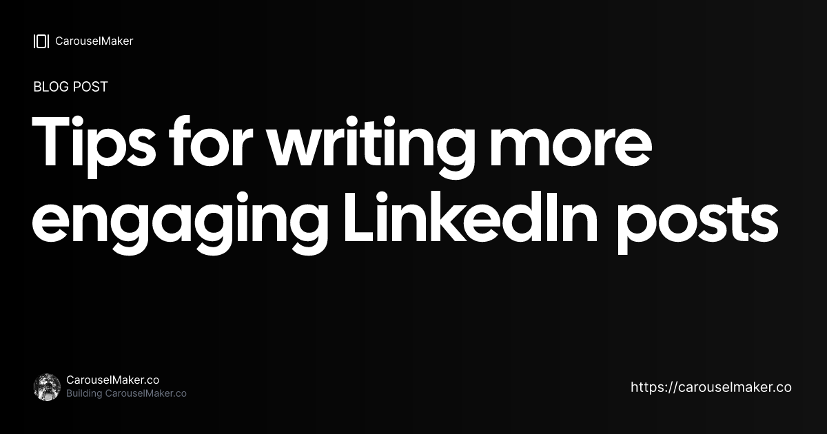 Tips for writing more engaging LinkedIn posts | Free AI Carousel ...
